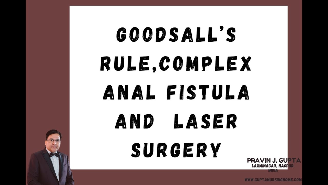 GOODSALL'S RULE, COMPLEX ANAL FISTULA AND LASER SURGERY - YouTube