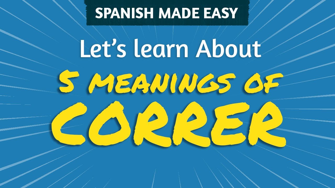 SPANISH LESSON: 5 COMMON meanings of CORRER - YouTube