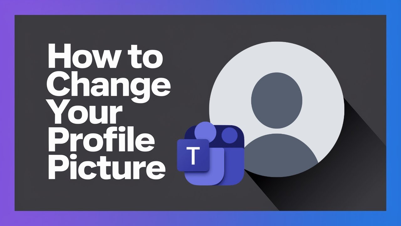 How to Change Your Profile Picture in Teams! - YouTube