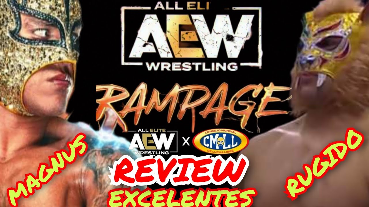 🔥REIVEW_AEW_RAMPAGE🔥Magnus Y Rugido CMLL🃏Excelentes en su Debut 😉 ...