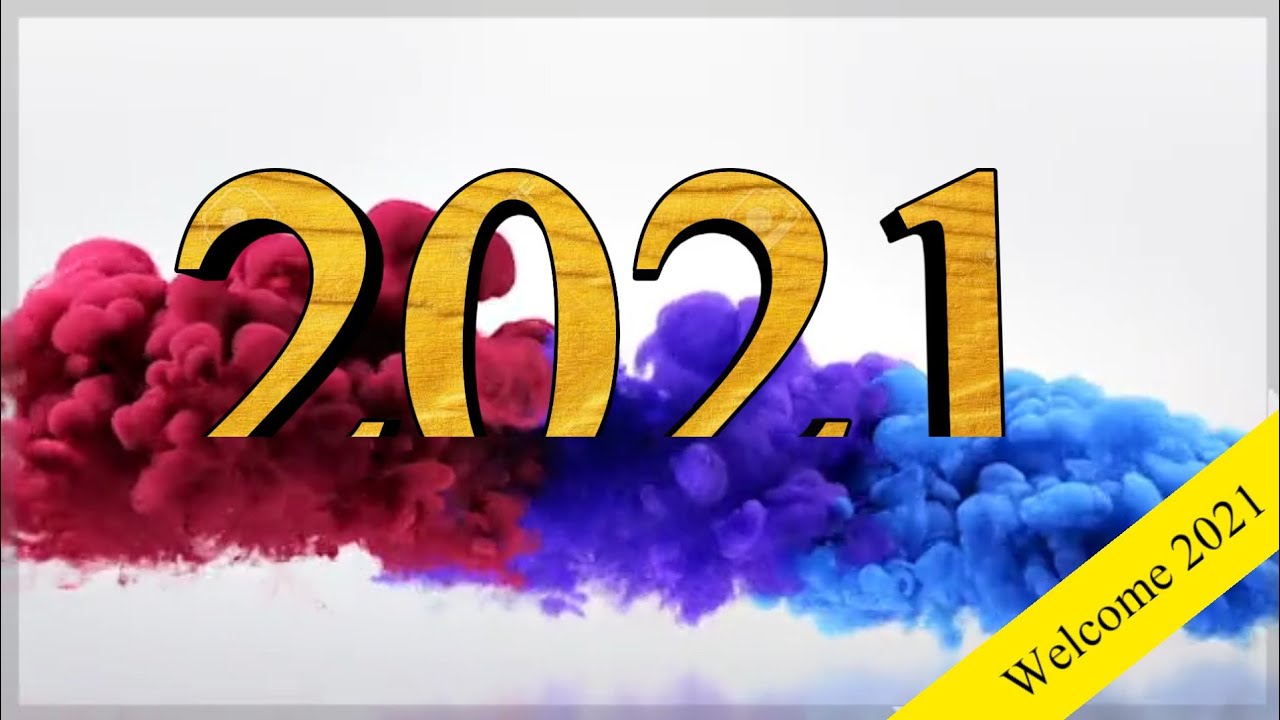 Welcome 2021_Happy New Year 2021 - YouTube