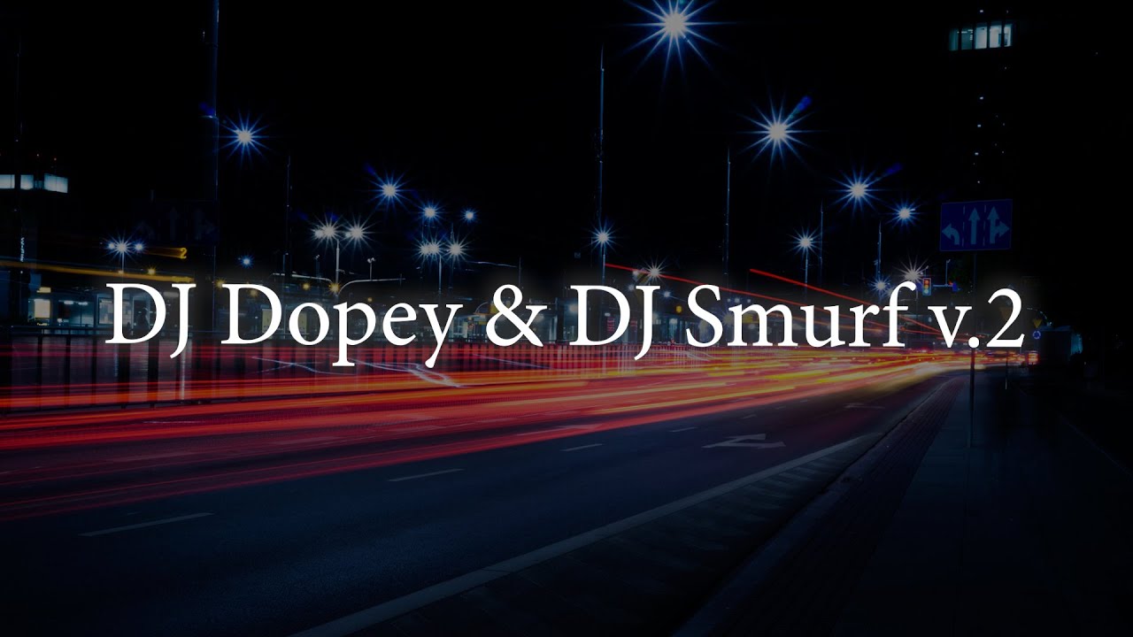 DJ Dopey & DJ Smurf v.2 - YouTube