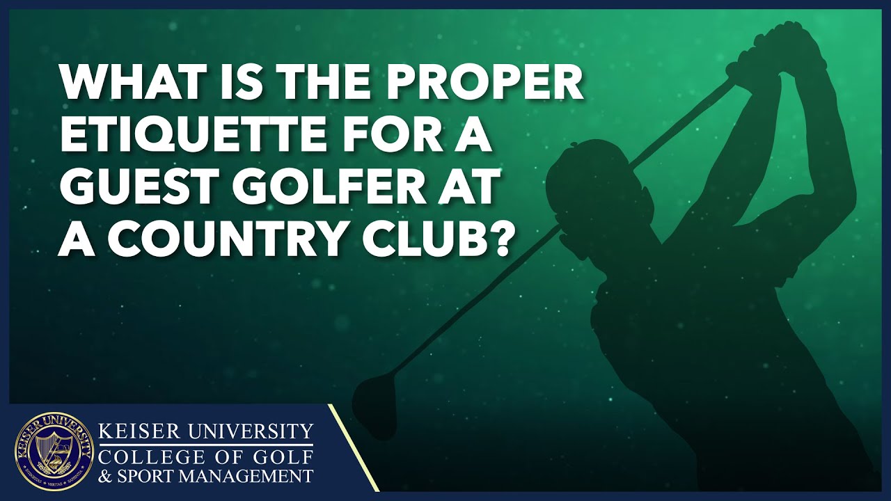 What is the Proper Etiquette for a Guest Golfer at a Country Club ...