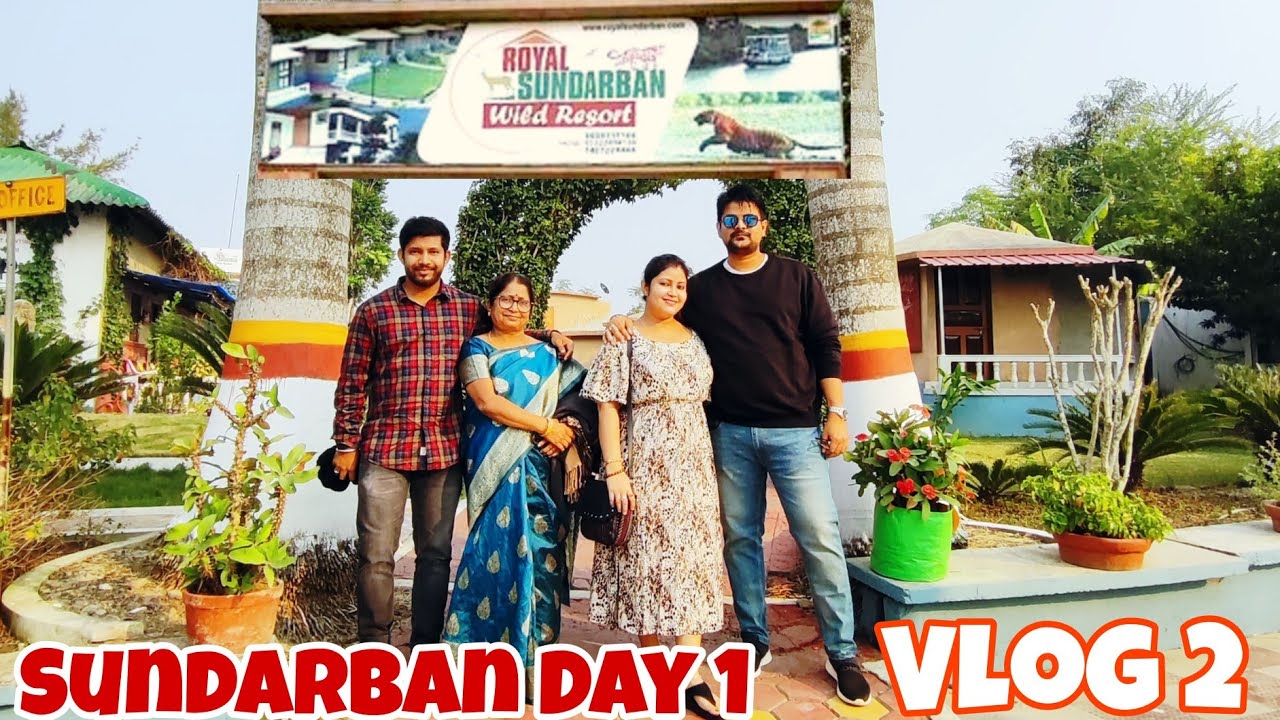 || ROYAL SUNDARBAN WILD RESORT || JHARKHALI || SUNDARBAN VLOG || DAY 1 ...