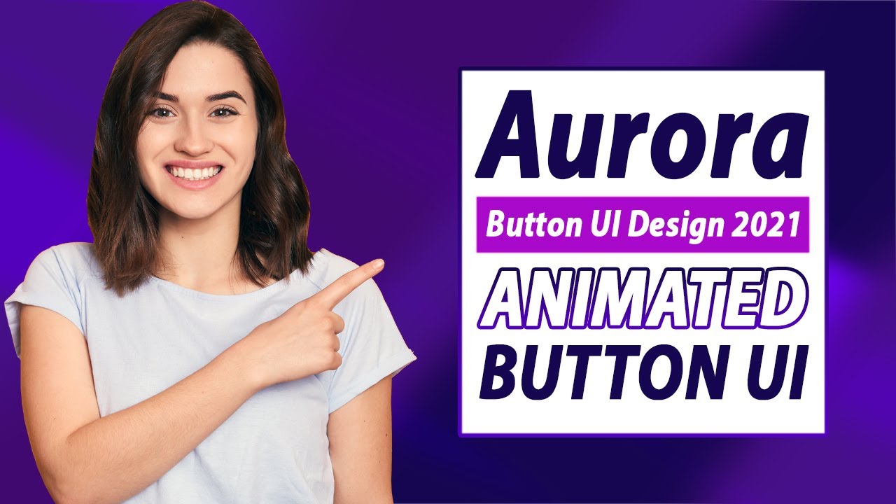 How to create a animated button | Aurora UI Button 2021 - YouTube How to create a animated button | Aurora UI Button 2021 - YouTube