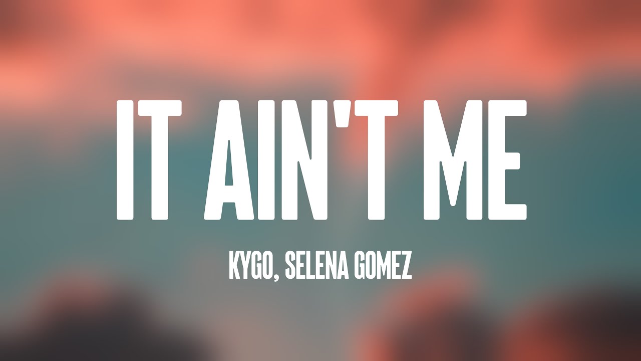 It Aint Me Kygo Selena Gomez {lyrics Video} πΈ Youtube