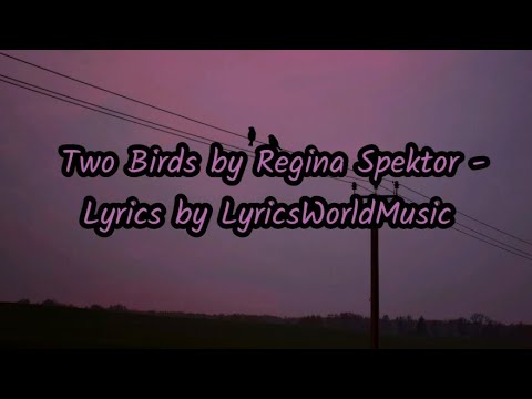 Two Birds by Regina Spektor - Lyrics by LyricsWorldMusic !!! - YouTube