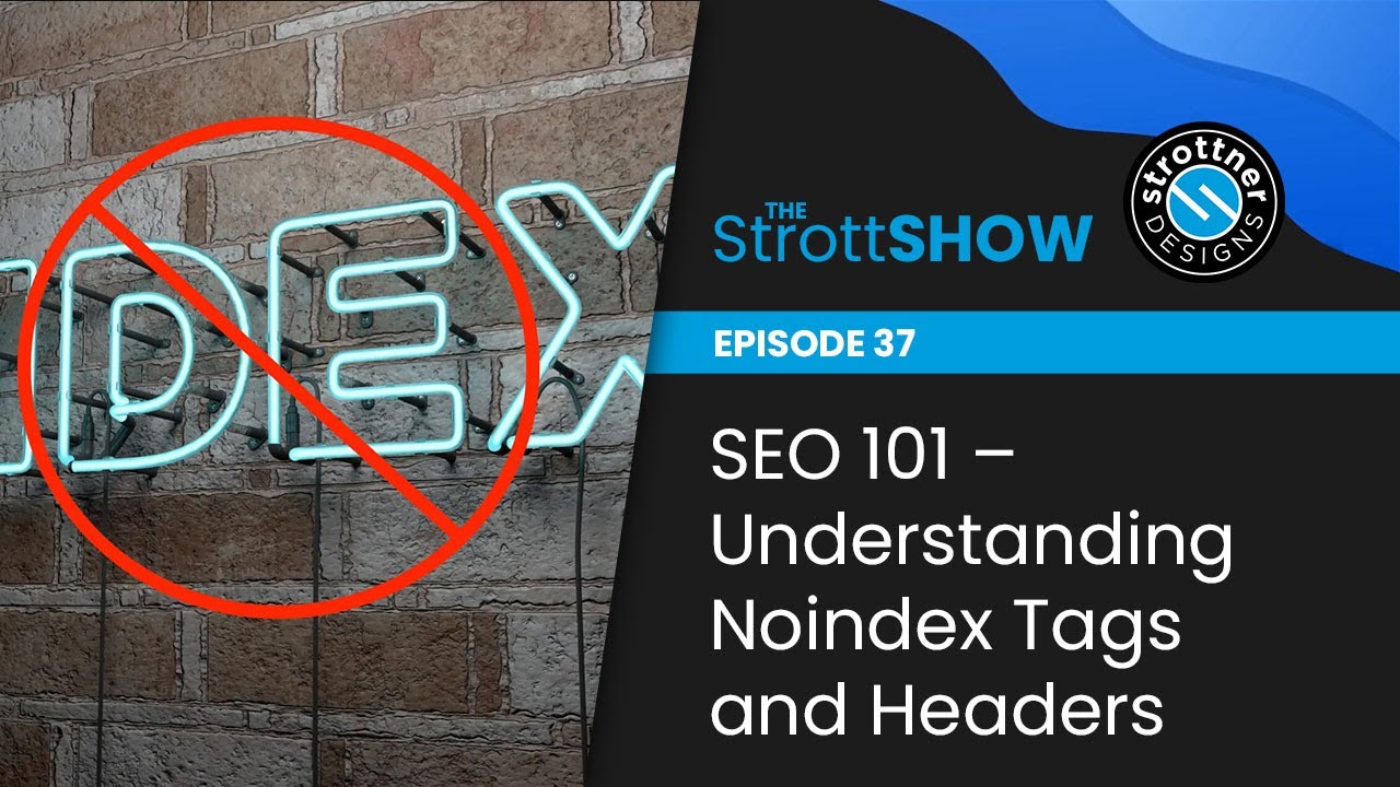 StrottSHOW #37 - SEO 101 - Understanding Noindex Tags and Headers - YouTube