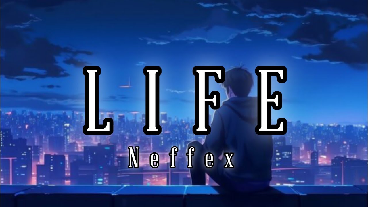 Life - Song by - NEFFEX #lyrics #neffex #life - YouTube