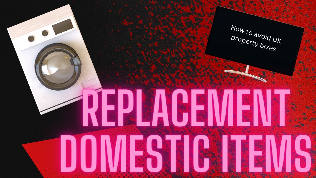 How to AVOID UK property taxes (replacement domestic items) - YouTube