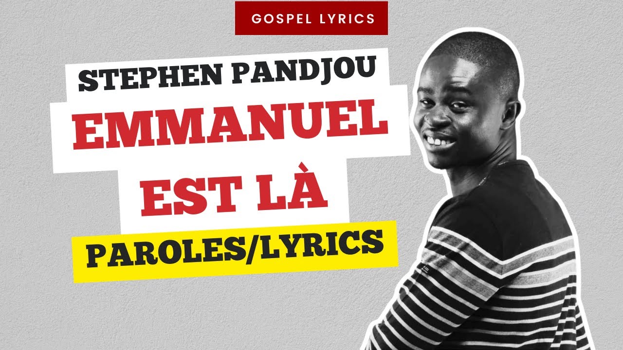 Stephen Pandjou - Emmanuel Est Là (Paroles) - YouTube