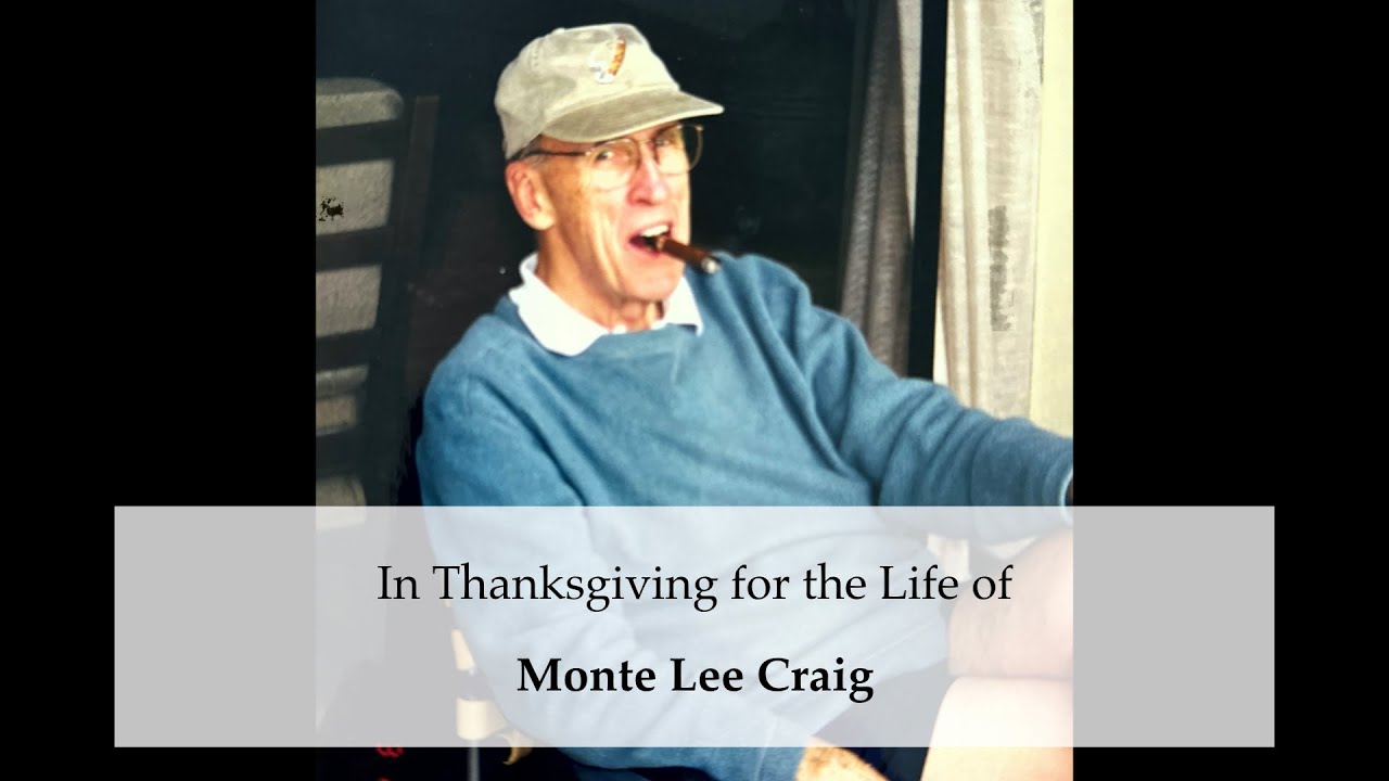 In Thanksgiving for the Life of Monte Lee Craig: October 15, 2022 - YouTube