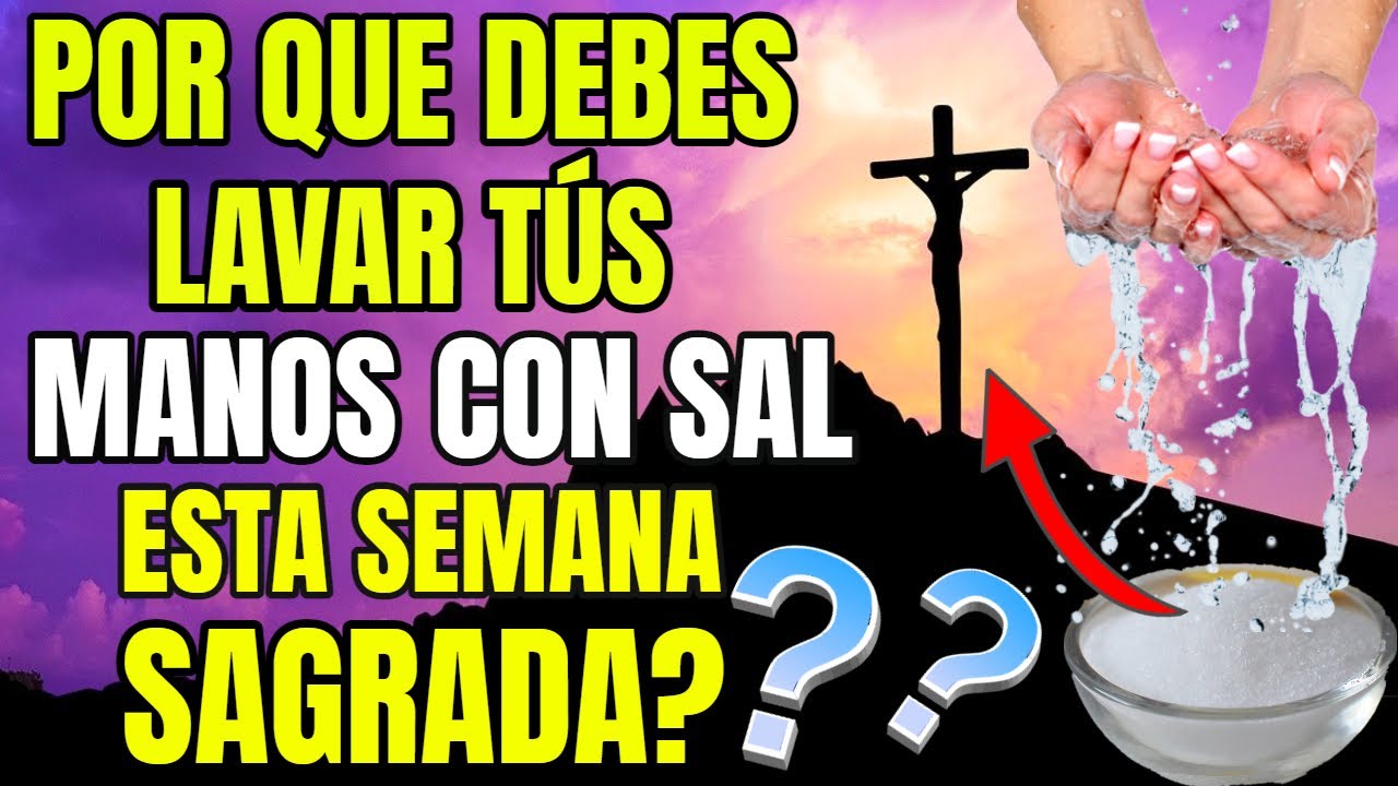 POR QUE DEBES LAVAR TUS MANOS CON SAL ESTA #semanasanta ? - YouTube