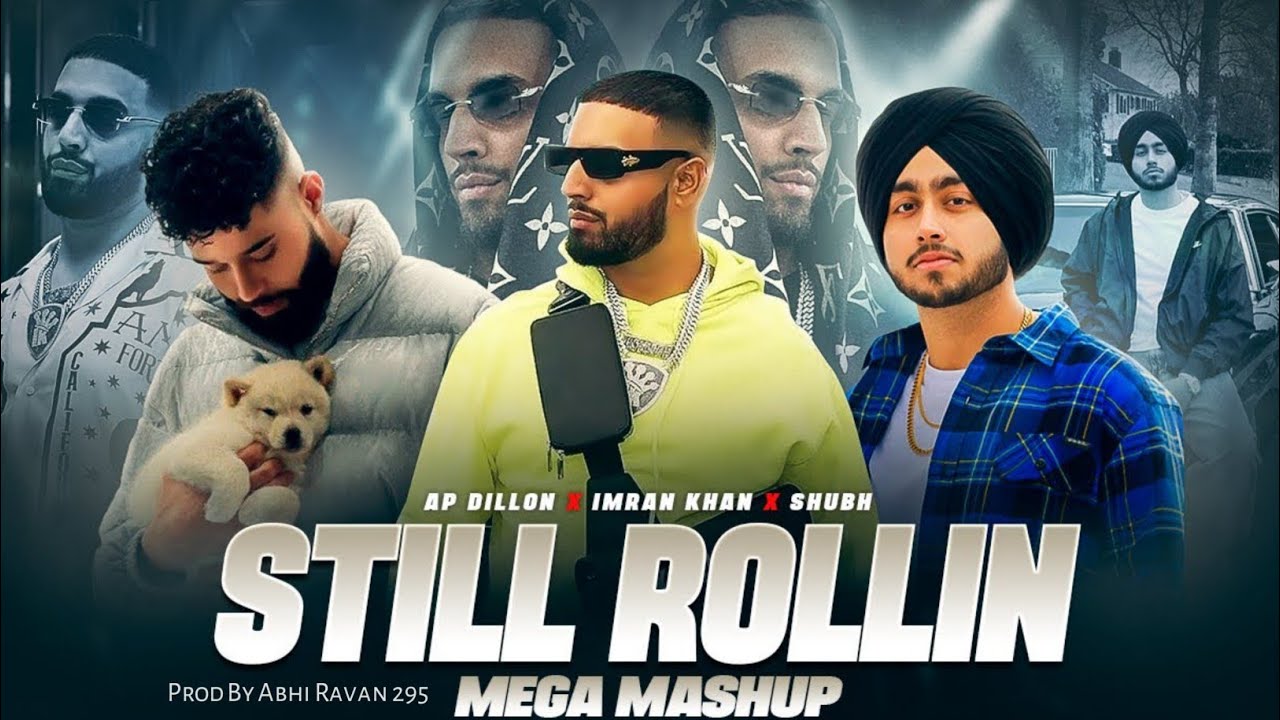 STILL ROLLIN MEGA MASHUP 2024 | Ap Dhillon X Imran Khan X Shubh | New Punjabi Mashup Song 2024 ...