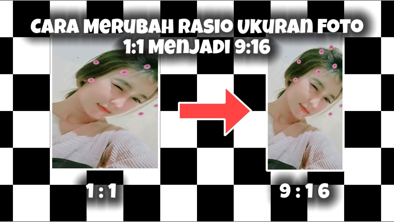 Tutorial cara merubah rasio ukuran foto 1:1 menjadi 9:16 - YouTube