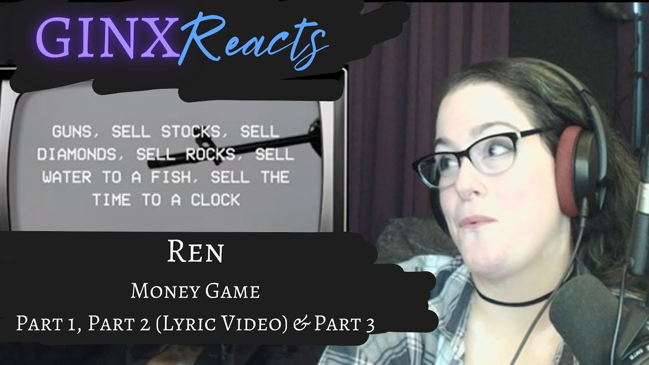 GINX Reacts | Ren - Money Game Part 1, Part 2 (Official Lyric Video) & Part 3 | Reaction - YouTube