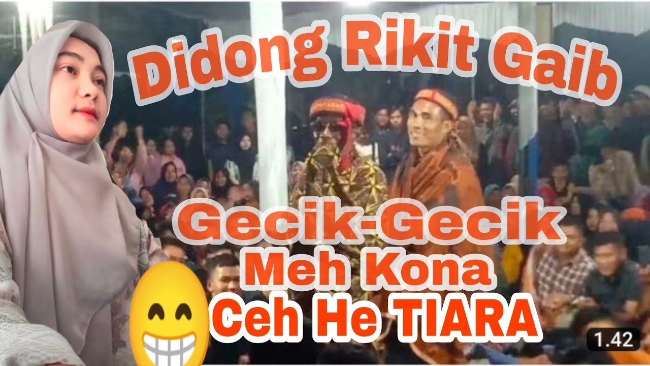 Didong Rikit Gaib Vs Rerebe Ceh he TIARA Gecik-Gecik Meh Kona - YouTube