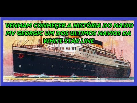 CONHECAM A HISTÓRIA DO NAVIO MV GEORGIC UM DOS ULTIMOS NAVIOS DA WHITE ...
