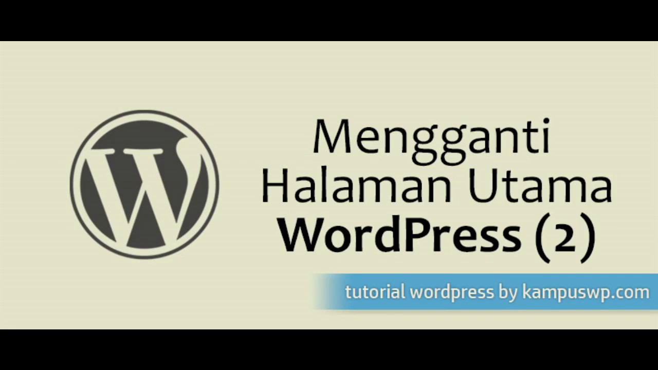 Tutorial Mengganti Halaman Utama Website WordPress part 2 - YouTube