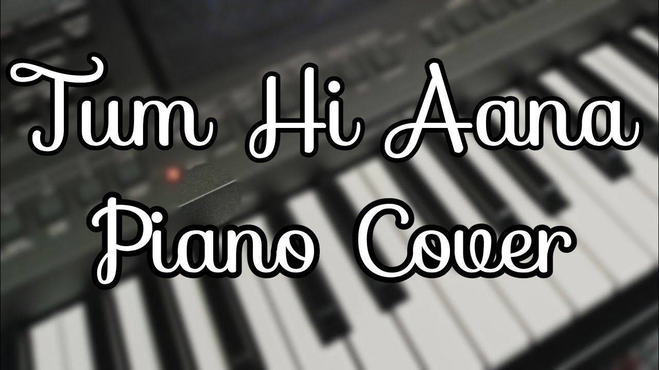 Tum Hi Aana Piano Cover by Aashi Soni - YouTube