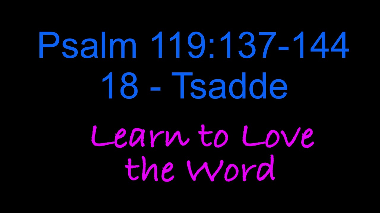 Song Psalm 119 137 144 Tsadde 18th Stanza YouTube song-psalm-119-137-144-tsadde-18th-stanza-youtube
