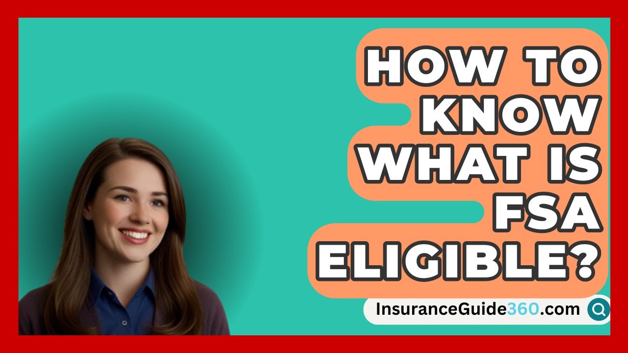 How To Know What Is FSA Eligible? - InsuranceGuide360.com - YouTube