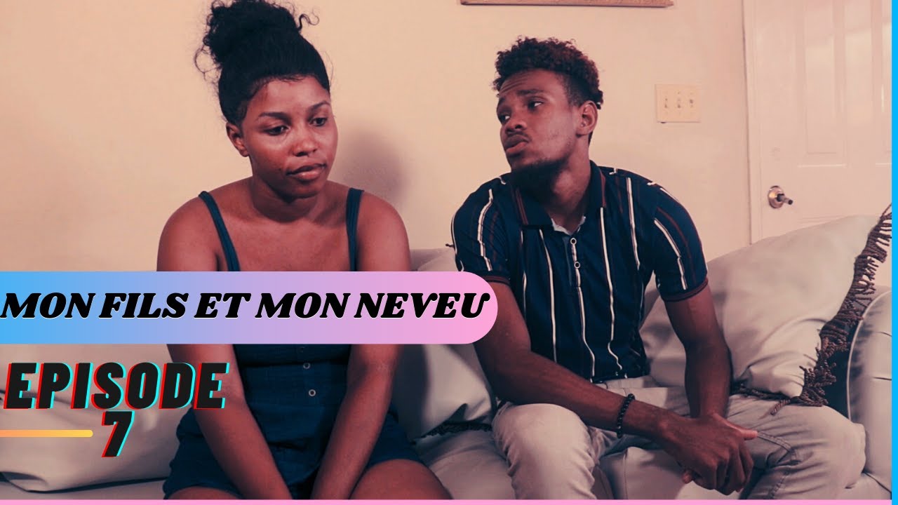 Mon Fils Et Mon Neveu Episode 7 Youtube