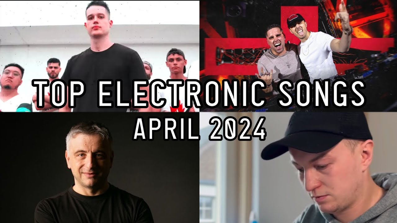 TOP 40 ELECTRONIC SONGS OF APRIL 2024 - YouTube