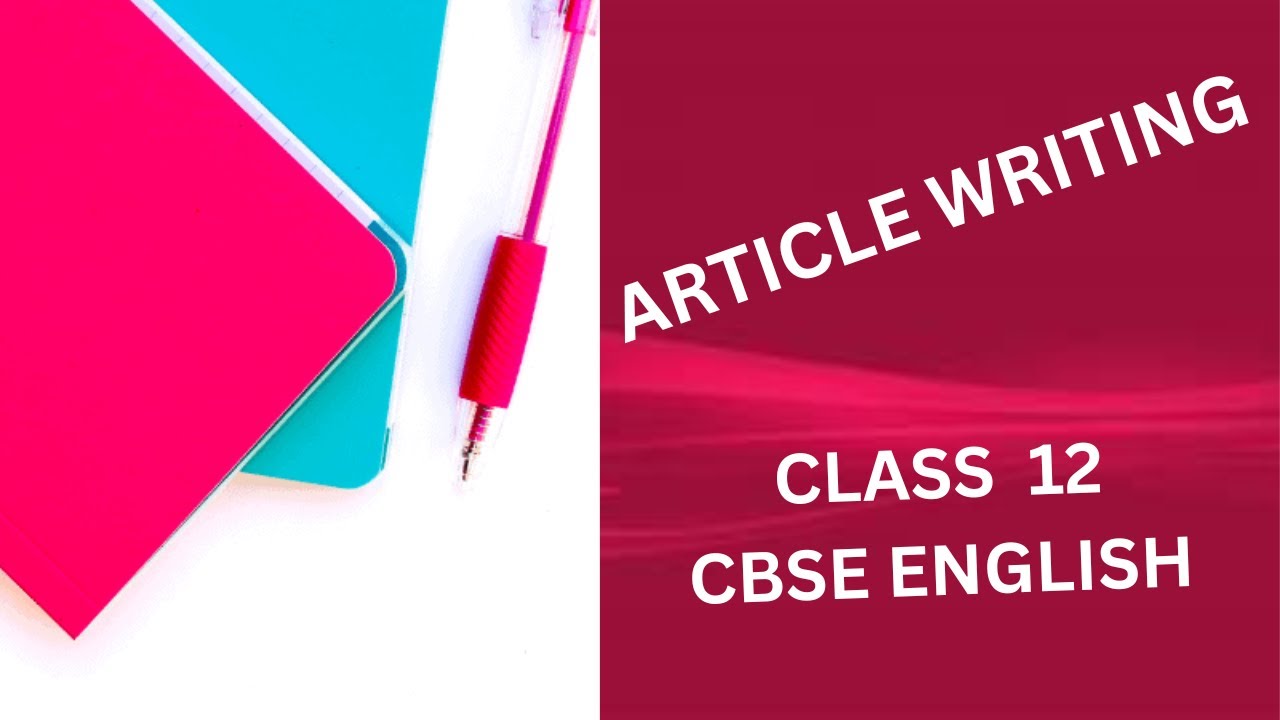 ARTICLE WRITING CLASS 12 ENGLISH/ ARTICLE WRITING CLASS 10 CBSE ENGLISH ...