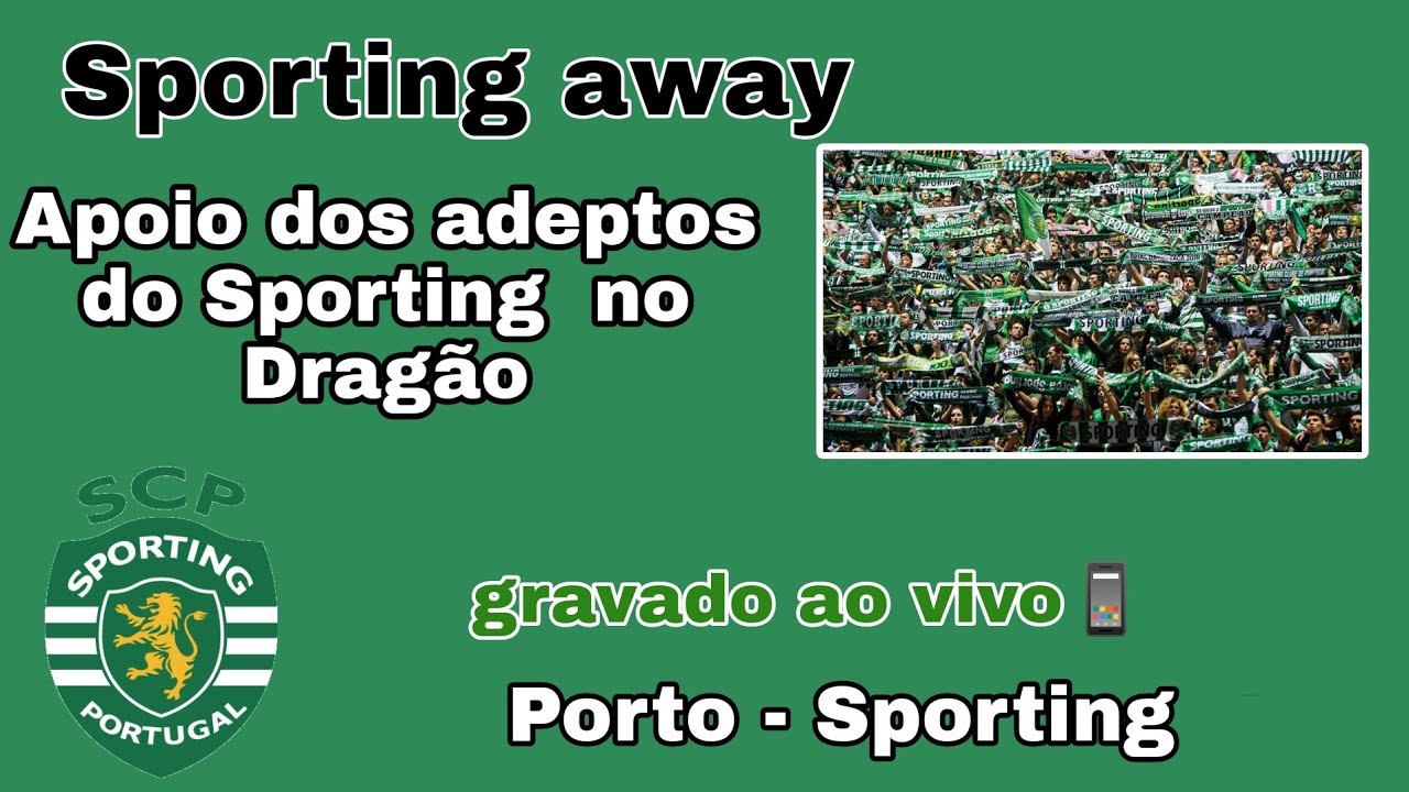 Porto - Sporting - Adeptos do Sporting - Claques - YouTube