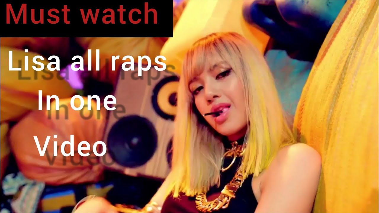 Lisa all raps in one video ( which have official videos) blackpink ...