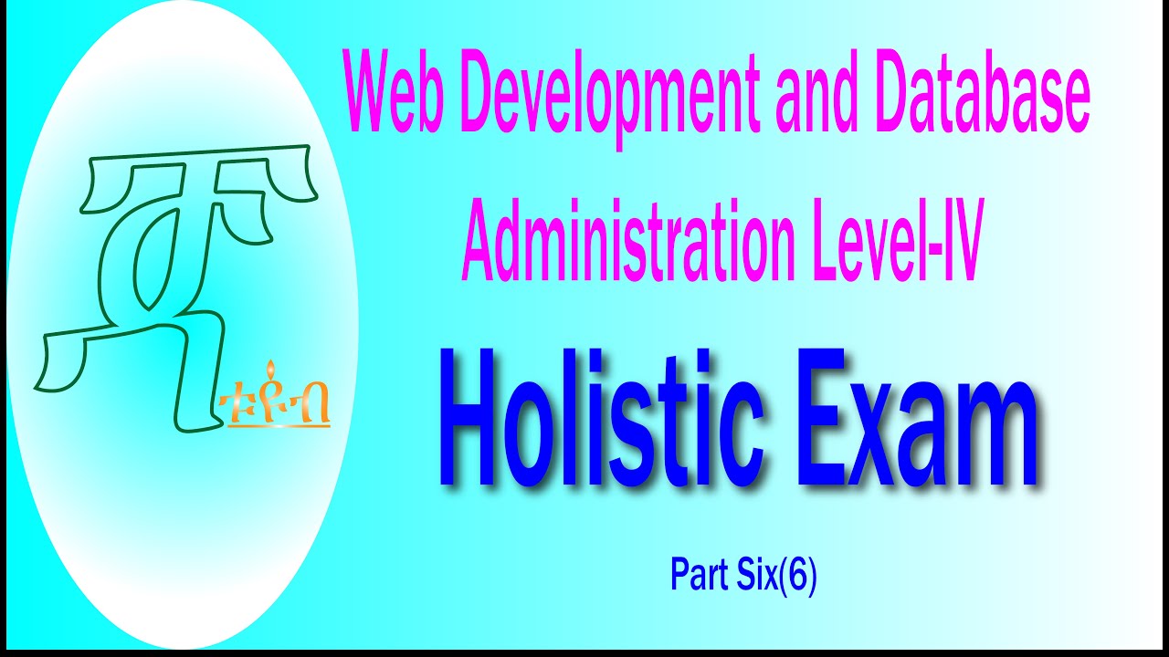Part 6 Web Development and Database Administration Level IV Holistic ...