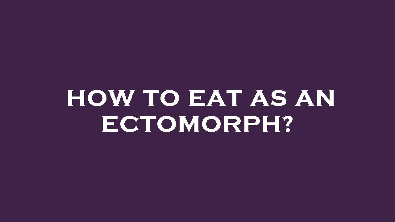 How to eat as an ectomorph? - YouTube