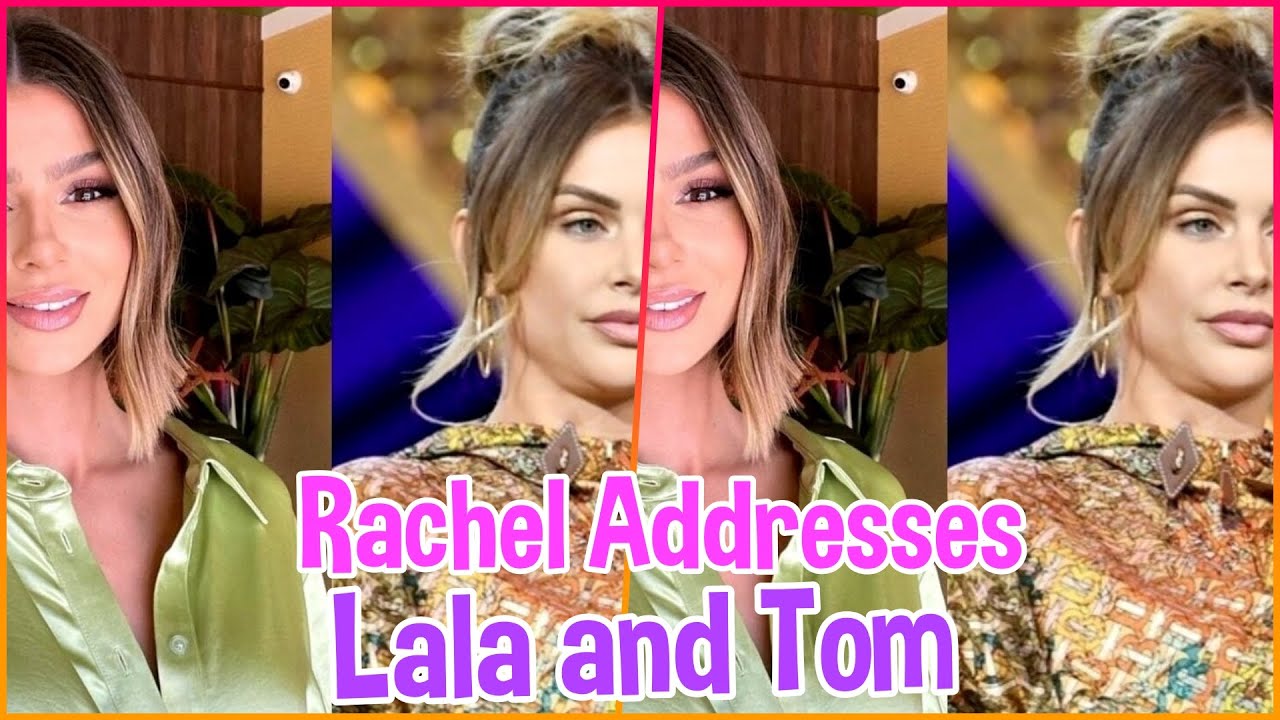 Rachel Leviss Opens Up About Changing Feelings Towards Lala Kent and ...