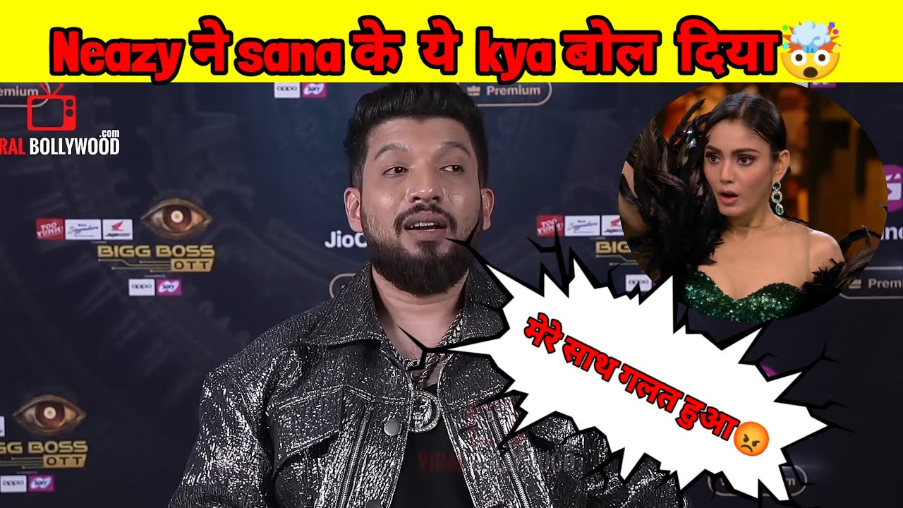 Naezy Ne Sana Makbul Ke Baare Me Ye Kya Bol Diya🤯 |Bigg Boss Ott ...