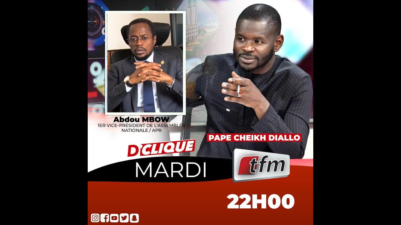 🛑: D'clique - Invité : Abdou Mbow 1er vice-président de l’Assemblée ...