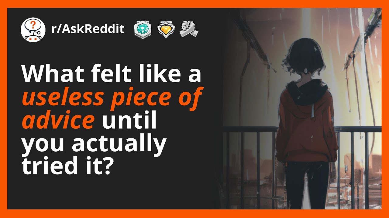 What felt like a useless piece of advice until you actually tried it ...