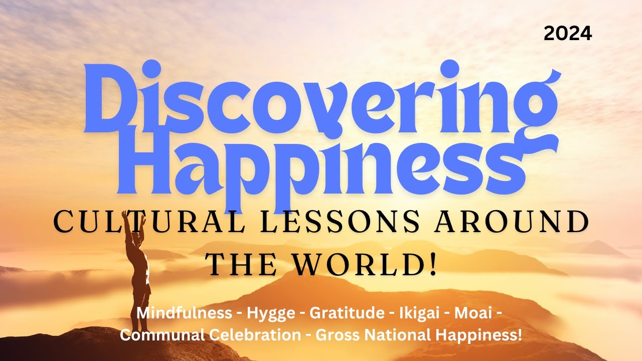 Discovering Happiness: Cultural Lessons Around the World! (2024) - YouTube