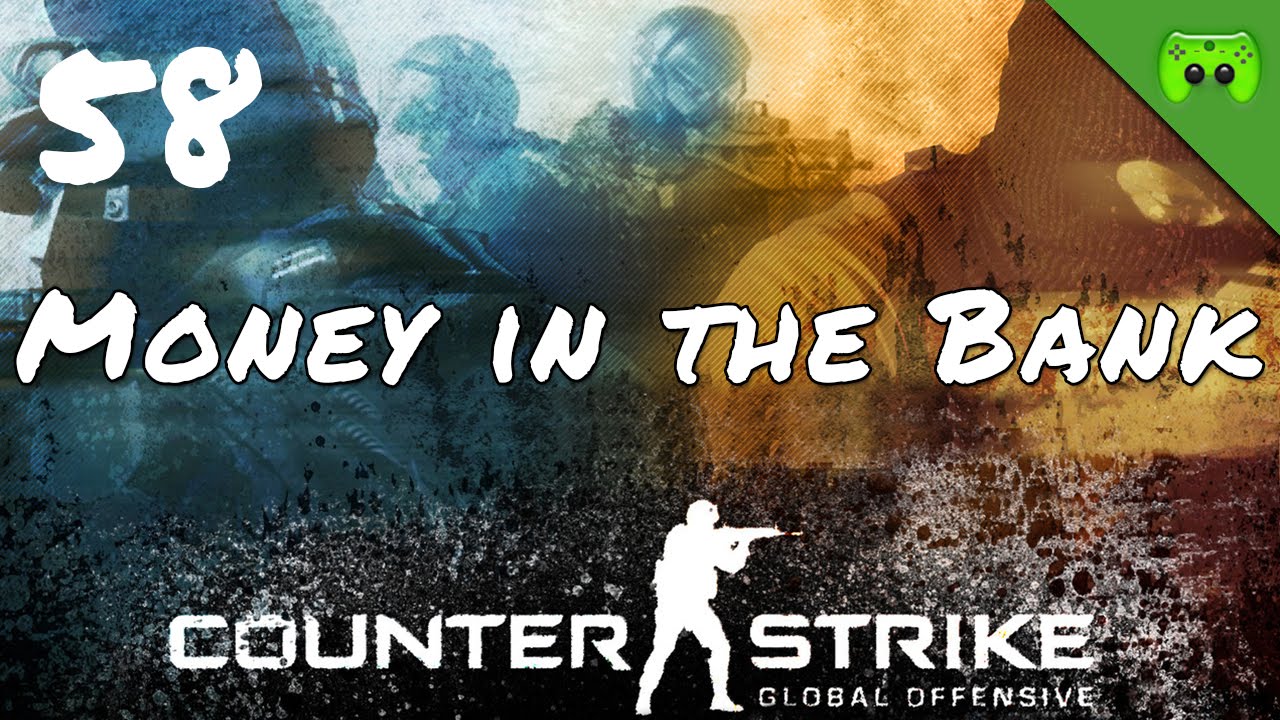 COUNTERSTRIKE # 58 - Money in the Bank«» Let's Play Counterstrike GO ...