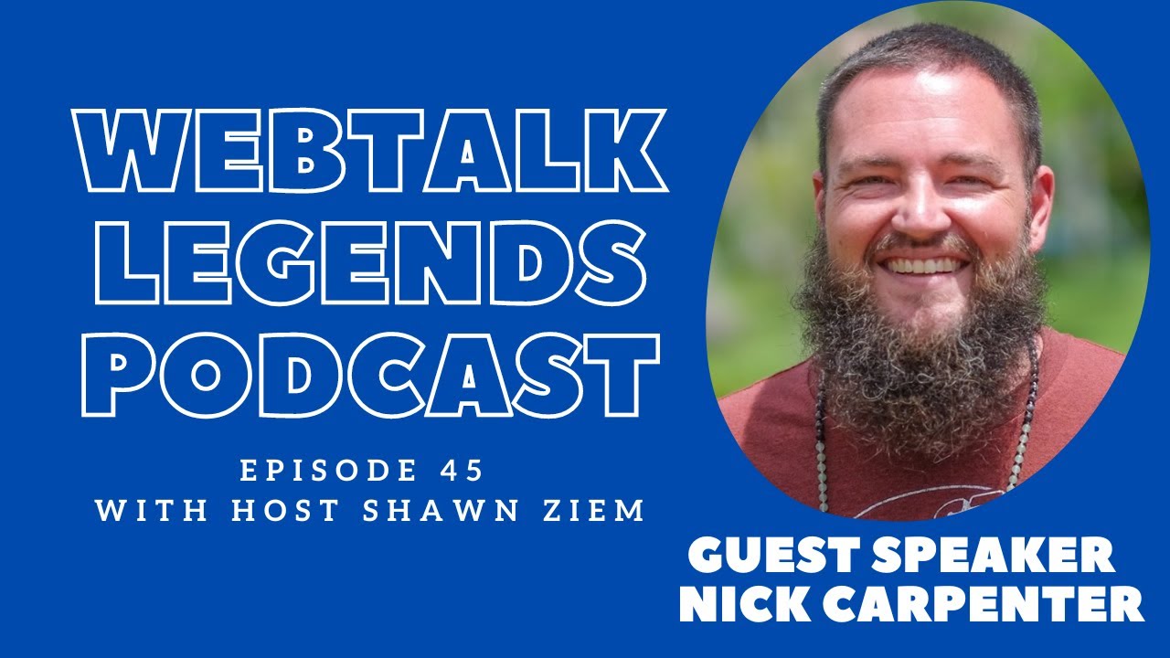 Webtalk Legends Podcast, episode 45, Nick Carpenter with host Shawn ...