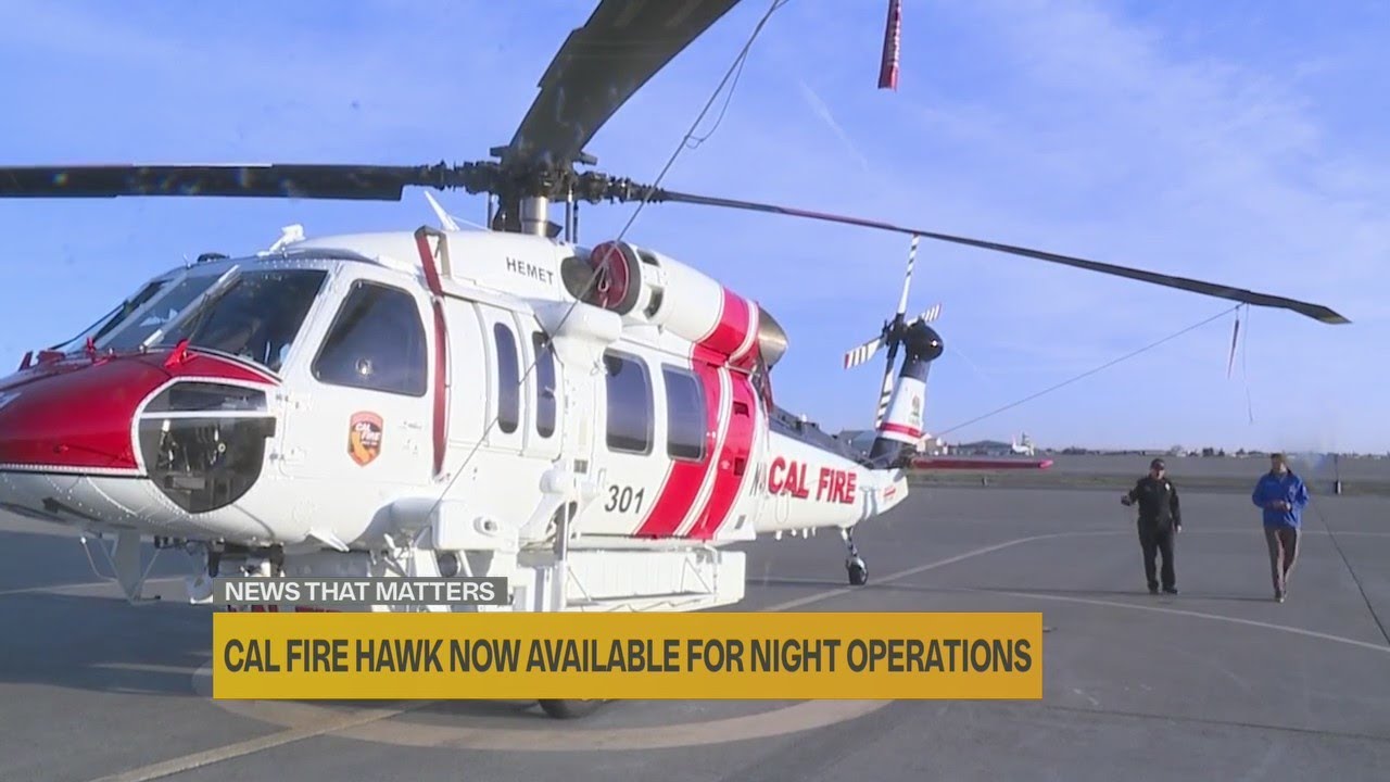 Cal Fire Hawk available to fight wildfires at night for the first time ...