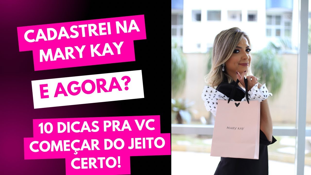 Cadastrei na Mary Kay e agora? 10 dicas práticas pra começar do jeito ...