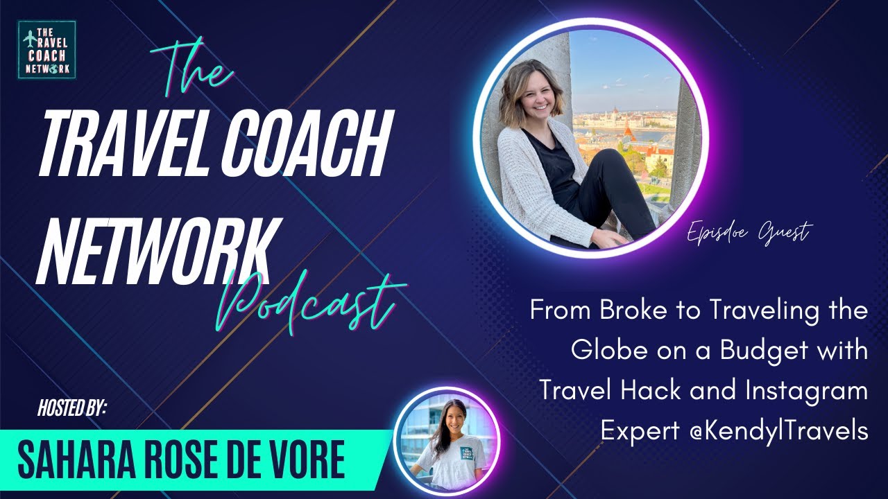 The Travel Coach Network Podcast- Budget Travel Hacks with Kendyl ...