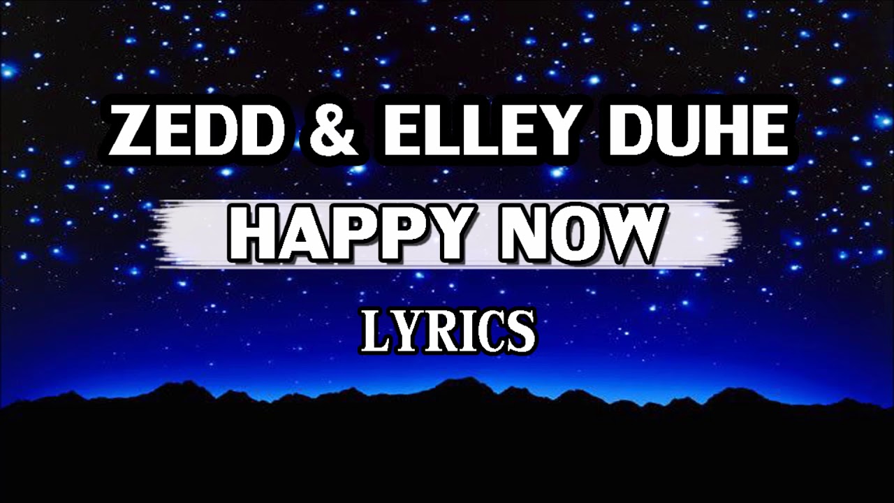 Zedd & Elley Duhé - Happy Now (Lyrics off) - YouTube