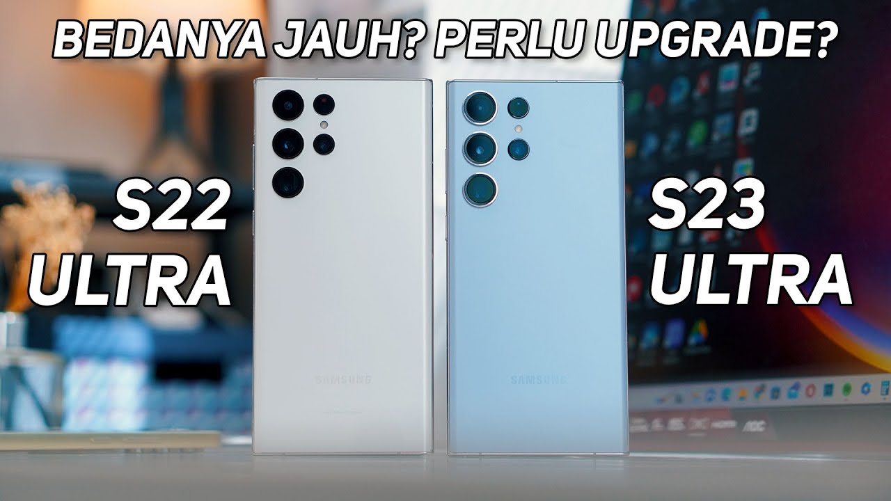 Samsung Galaxy S23 Ultra vs S22 Ultra | Bedanya Jauh? Perlu Upgrade ...