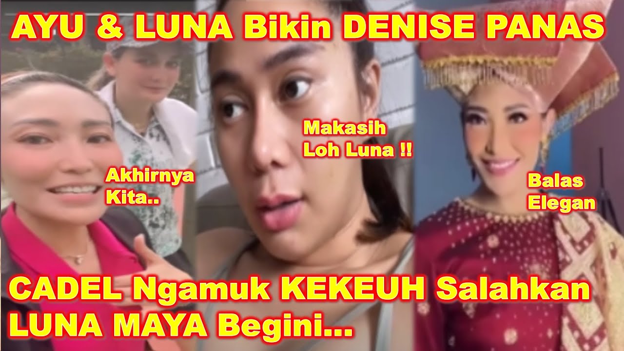 AYU DEWI & LUNA MAYA Sukses Bikin DENISE KEPANASAN!! - CADEL Ngammuk ...