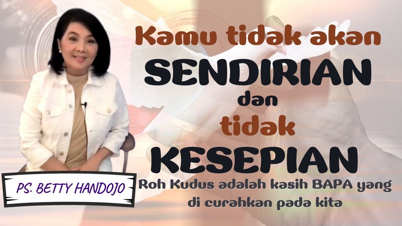 Kamu tidak akan sendirian & tidak Kesepian - Ps. Betty Handojo - YouTube