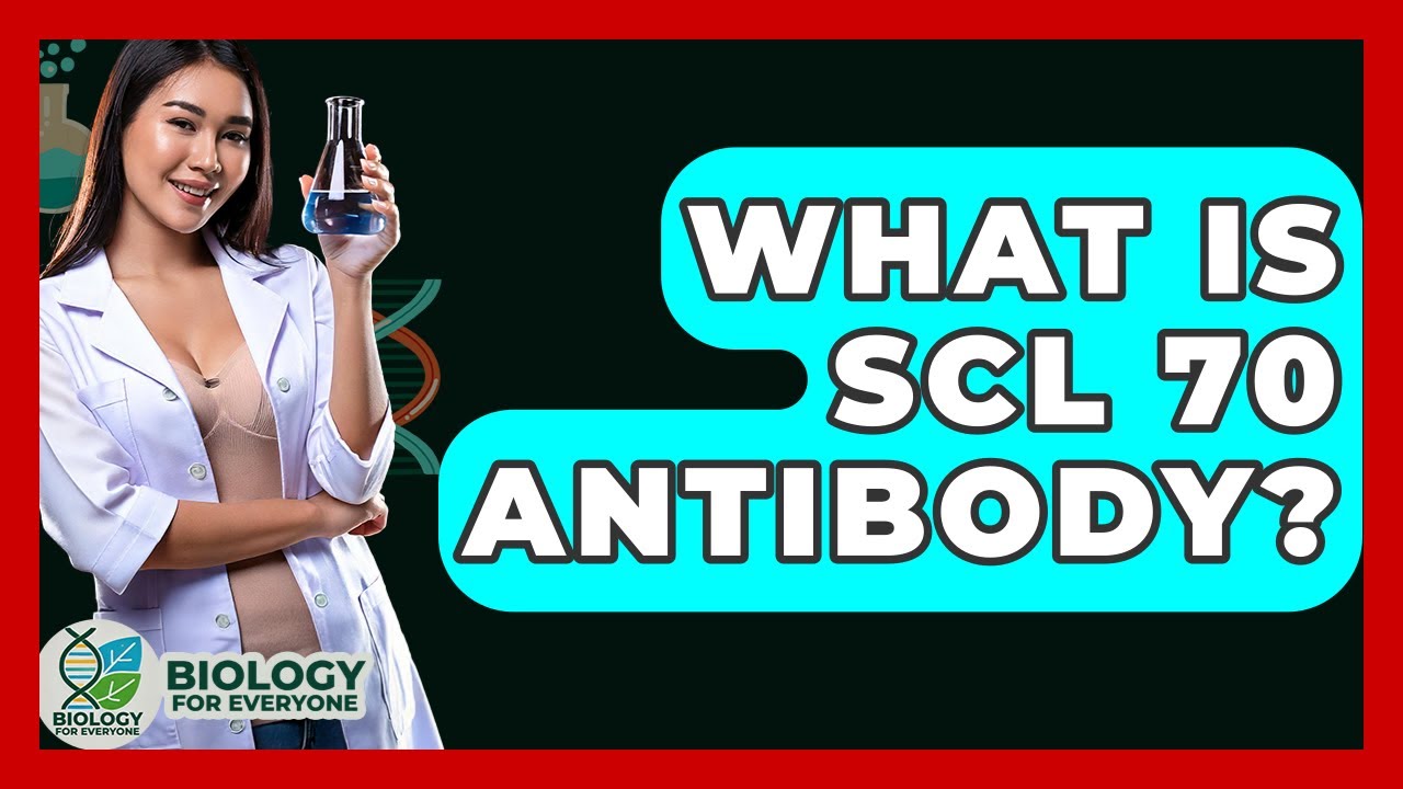 What Is SCL 70 Antibody? - Biology For Everyone - YouTube