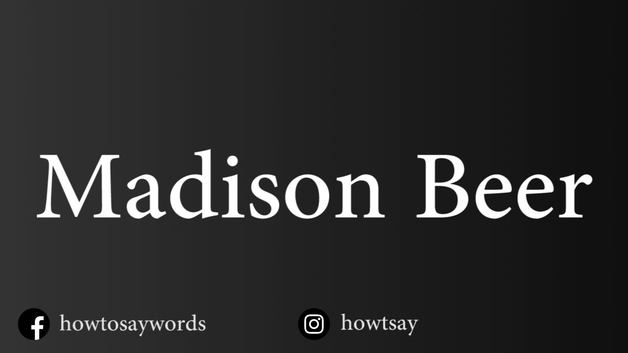 How To Pronounce Madison Beer YouTube how-to-pronounce-madison-beer-youtube