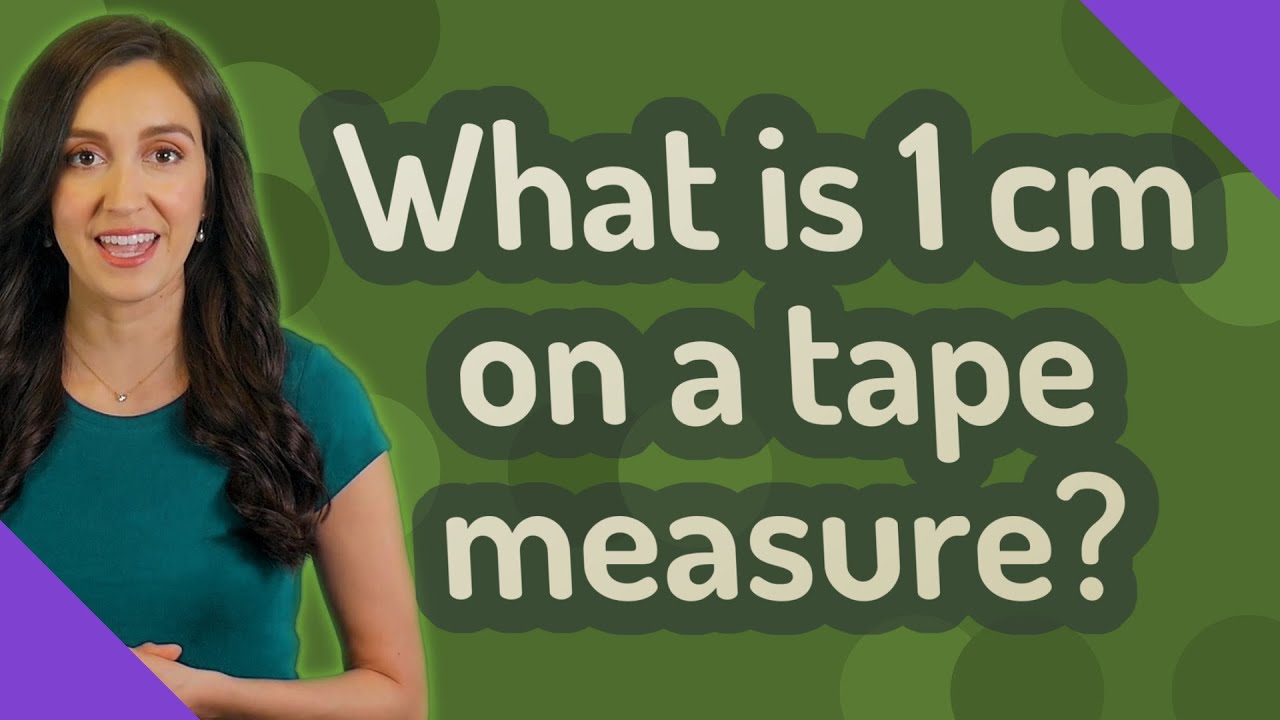What Is 1 Cm On A Tape Measure YouTube
